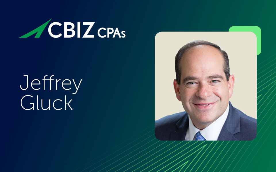 Jeffrey Gluck | President and Chief Executive Officer | CBIZ CPAs